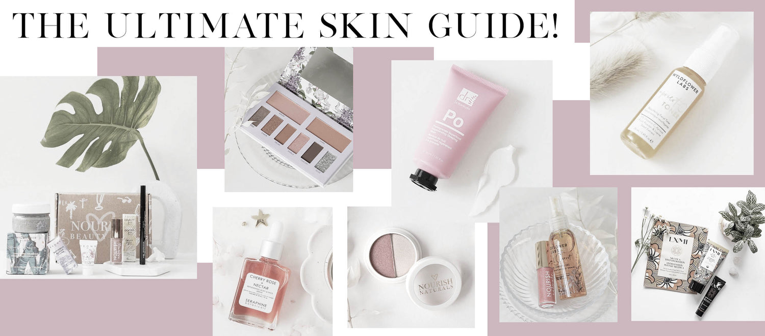 The Ultimate Skin Guide! – Nourish Beauty Box